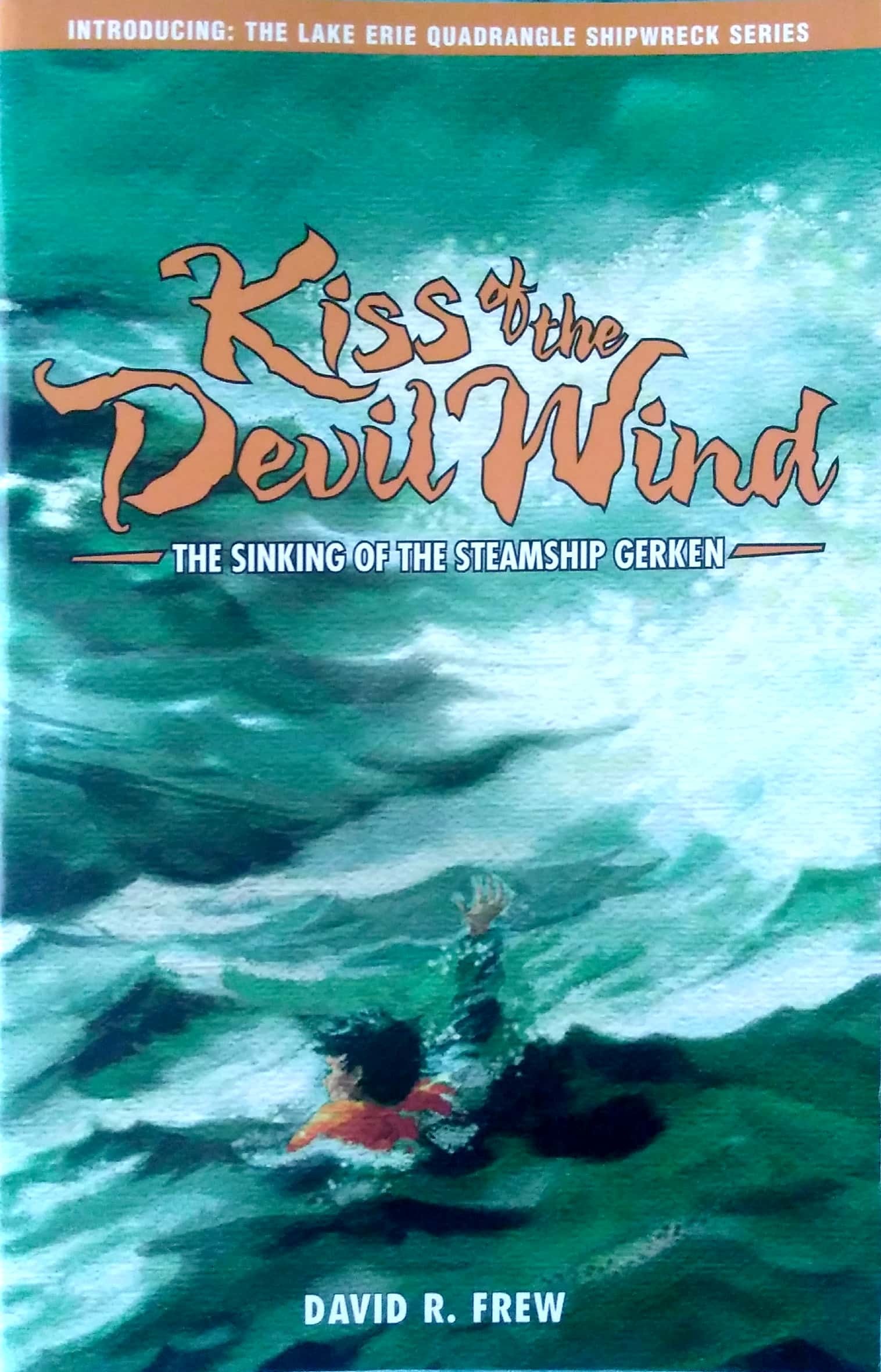 Kiss of the Devil Wind : The Sinking of the Steamship Gerken by David R ...
