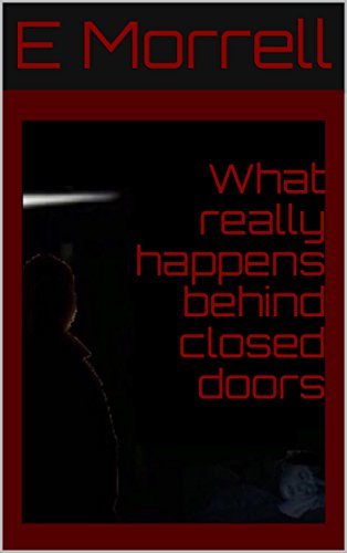 What Really Happens Behind Closed Doors by E. Morrell | Goodreads
