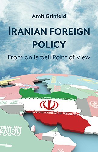 Iranian foreign policy: From an Israeli point of view by Amit Grinfeld ...
