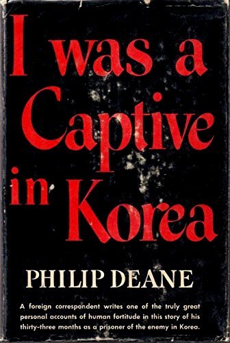 I was a Captive in Korea by Philip Deane | Goodreads