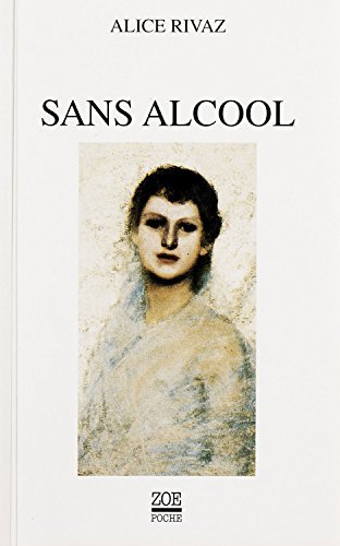 Sans alcool: Et autres nouvelles by Alice Rivaz | Goodreads