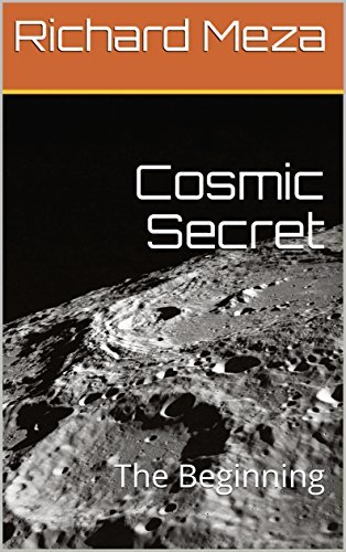 Cosmic Secret: The Beginning by Richard Meza | Goodreads