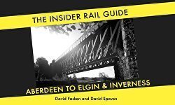 The Insider Rail Guide: Aberdeen to Elgin and Inverness by David Spaven ...