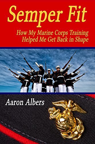 Semper Fit How my Marine Corps Training Helped me get back in Shape by ...