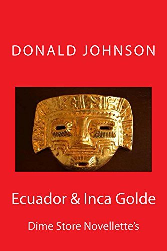 Ecuador & Inca Golde by Donald Bruce Johnson | Goodreads