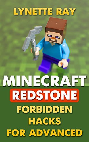 Minecraft Redstone: Forbidden Hacks For Advanced by Lynette Ray | Goodreads