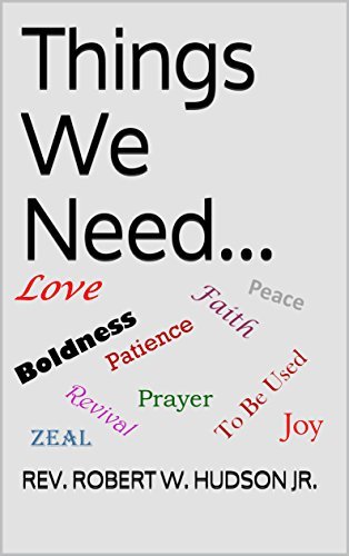 Things We Need... by Rev. Robert W. Hudson Jr. | Goodreads