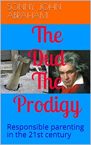 The Dud The Prodigy: Responsible parenting in the 21st century by sonny ...