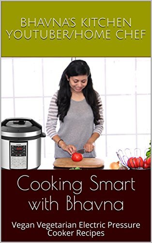 Cooking Smart With Bhavna Vegan Vegetarian Electric Pressure Cooker