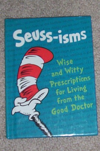 Seuss-Isms: Wise and Witty Prescriptions for Living from the Good ...