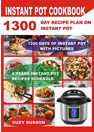 Instant Pot Cookbook: 1300 Day Recipe Plan on Instant Pot: Pressure ...