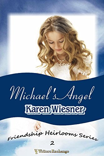 Michael's Angel (Friendship Heirlooms, #2) by Karen Wiesner | Goodreads