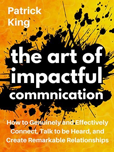 The Art of Impactful Communication: How to Genuinely and Effectively ...