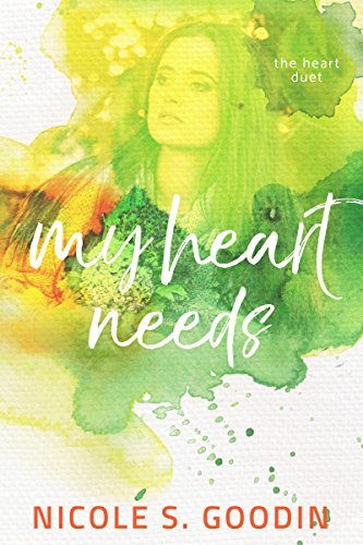 My Heart Needs (The Heart Duet #1) by Nicole S. Goodin | Goodreads