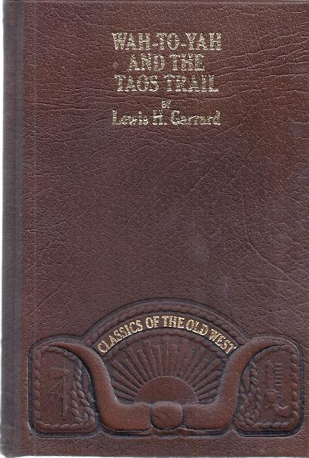 Wah-to-yah and the Taos Trail by Lewis Hector Garrard | Goodreads