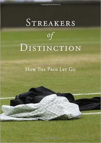 Streakers of Distinction: How The Pros Let Go by Willoughby P. Sheridan ...