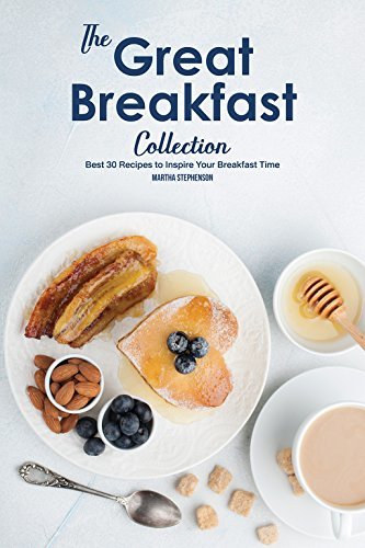 The Great Breakfast Collection: Best 30 Recipes to Inspire Your ...