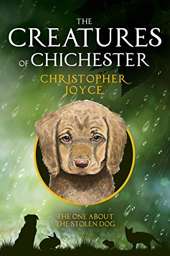 The Creatures of Chichester: the one about the stolen dog by Christopher Joyce | Goodreads