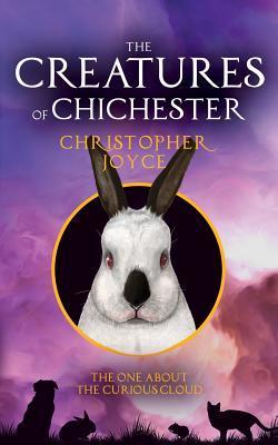 The Creatures of Chichester: The one about the curious cloud by Christopher Joyce | Goodreads