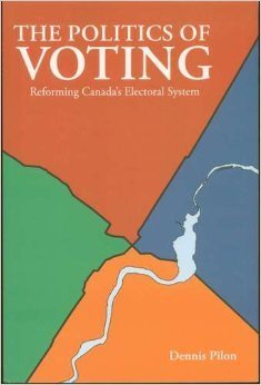 The Politics of Voting: Reforming Canada's Electoral System by Dennis ...