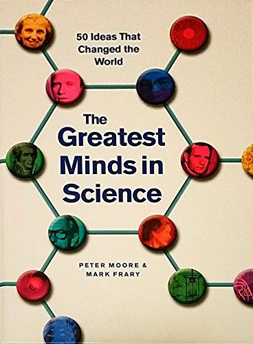 The greatest minds in science 50 ideas that changed the world by Peter ...