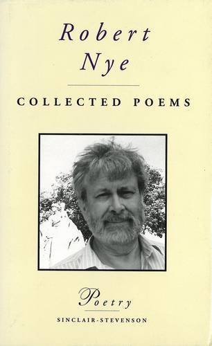 Collected Poems by Robert Nye | Goodreads