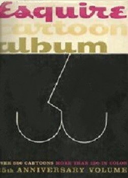 Esquire Cartoon Album: 25 Anniversary Volume by Arnold Gingrich | Goodreads