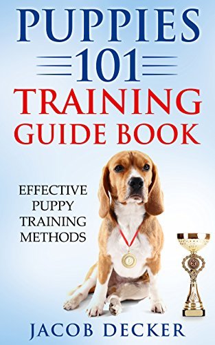 Puppies 101 Training Guide Book: Effective Puppy Training Methods by ...