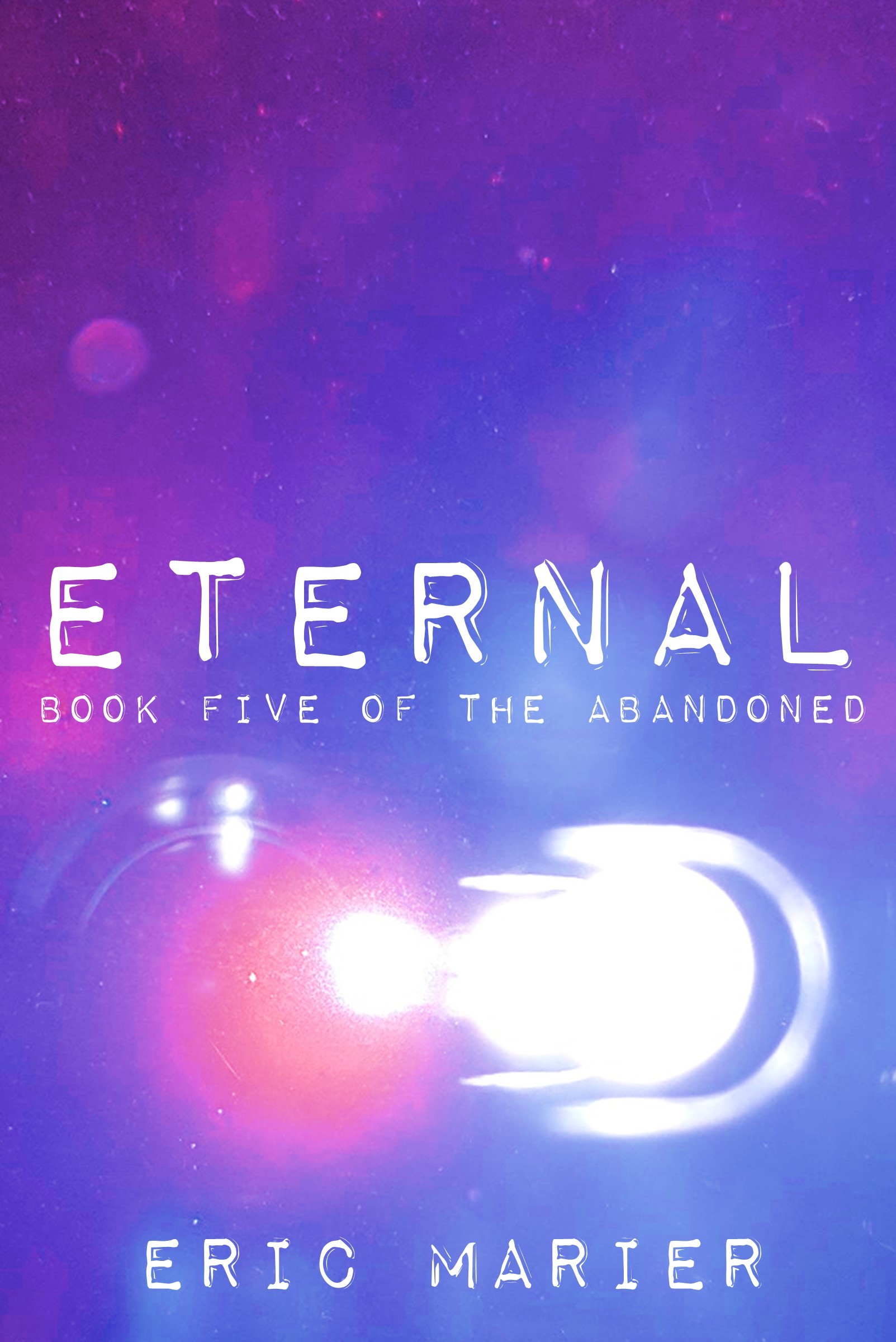 Eternal (The Abandoned, #5) by Eric Marier | Goodreads