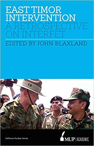 East Timor Intervention: A Retrospective on INTERFET by John Blaxland ...