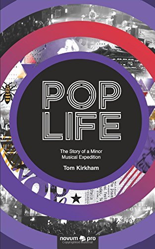 Pop Life: The Story of a Minor Musical Expedition by Tom Kirkham ...