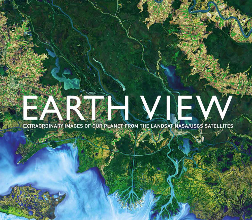 Earth View: Extraordinary Images of Our Planet from the Landsat NASA ...