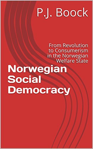Norwegian Social Democracy: From Revolution to Consumerism in the ...