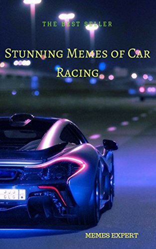 STUNNING MEMES OF CAR RACING: MEGABOOK OVER 1200+ HILARIOUS MEMES by ...