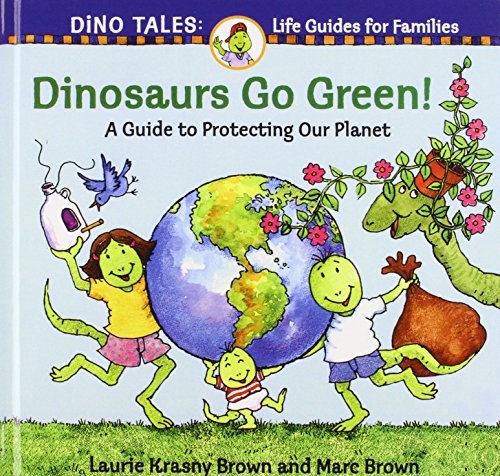 Dinosaurs Go Green!: A Guide to Protecting Our Planet by Laurie Krasny ...