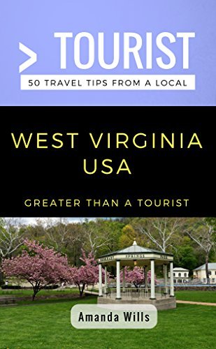 Greater Than a Tourist- West Virginia USA: 50 Travel Tips from a Local ...