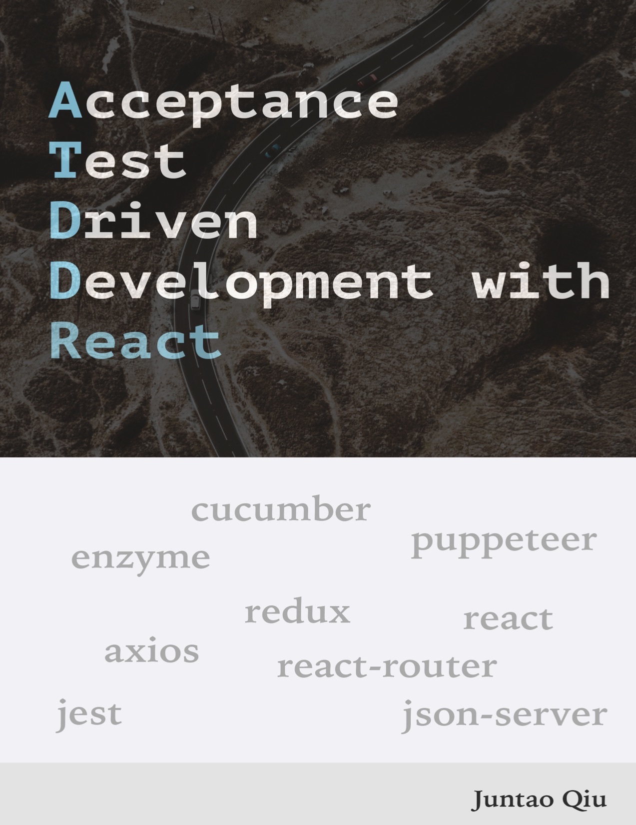 Acceptance Test Driven Development with React by Juntao Qiu | Goodreads