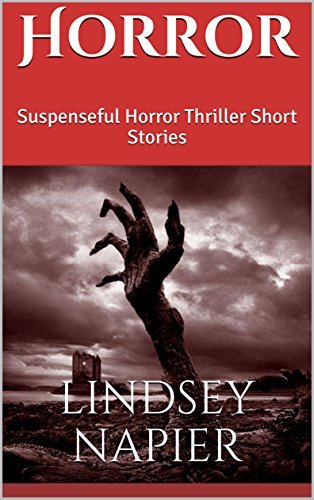 Horror: Suspenseful Horror Thriller Short Stories by Lindsey Napier ...
