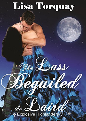 Tha Lass Beguiled the Laird (Explosive Highlanders) by Lisa Torquay ...