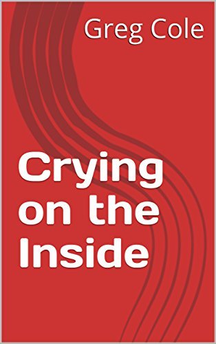 Crying on the Inside (Volume Book 1) by Greg Cole | Goodreads