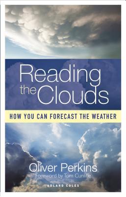 Reading the Clouds: How You Can Forecast the Weather by Oliver Perkins ...