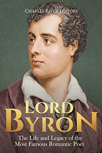 Lord Byron: The Life and Legacy of the Most Famous Romantic Poet by ...