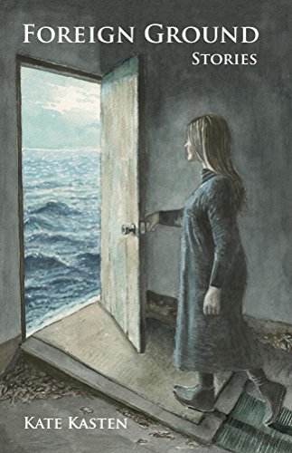 Foreign Ground by Kate Kasten | Goodreads