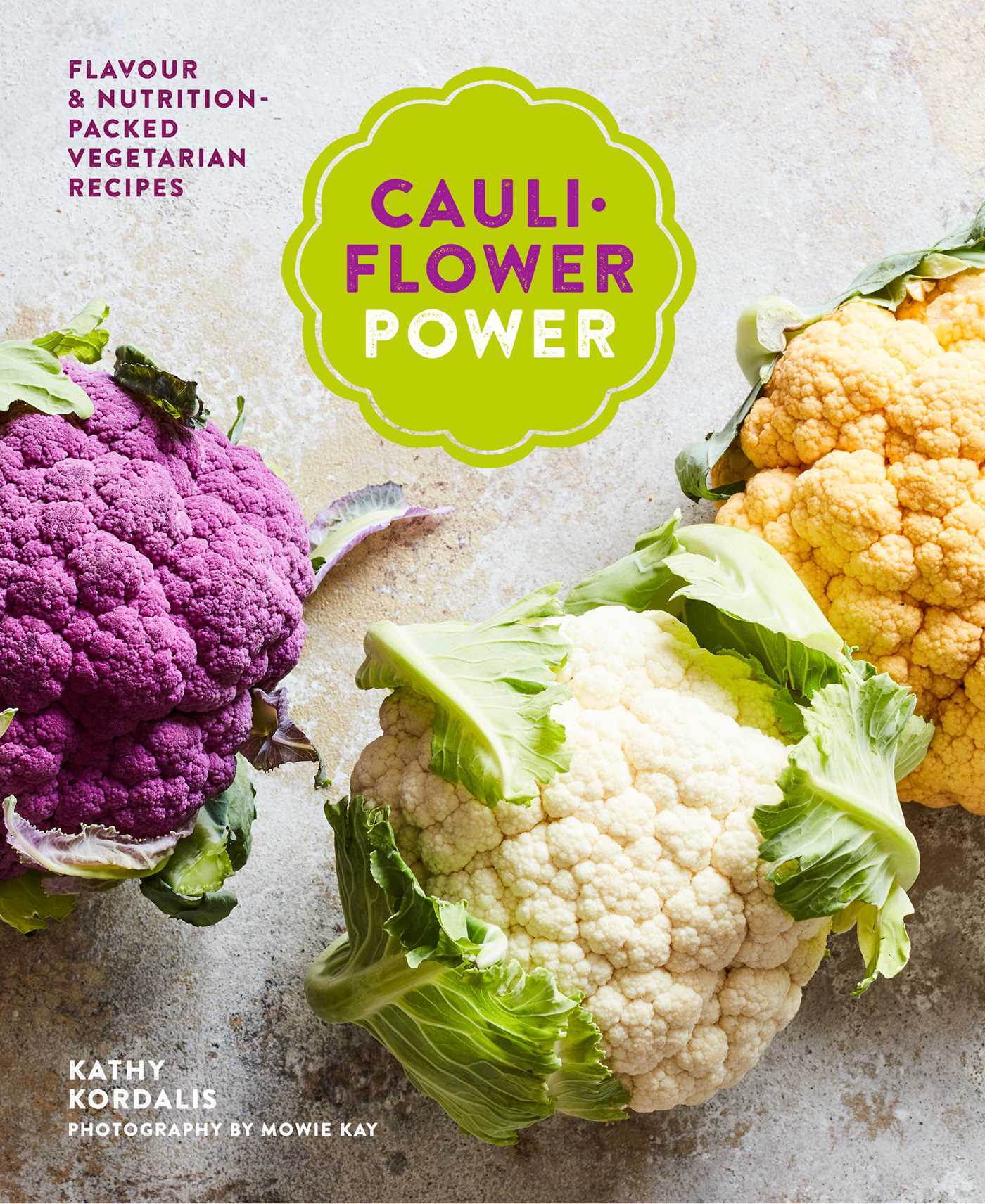 Cauliflower Power: Vegetarian and Vegan Recipes to Nourish and Satisfy ...