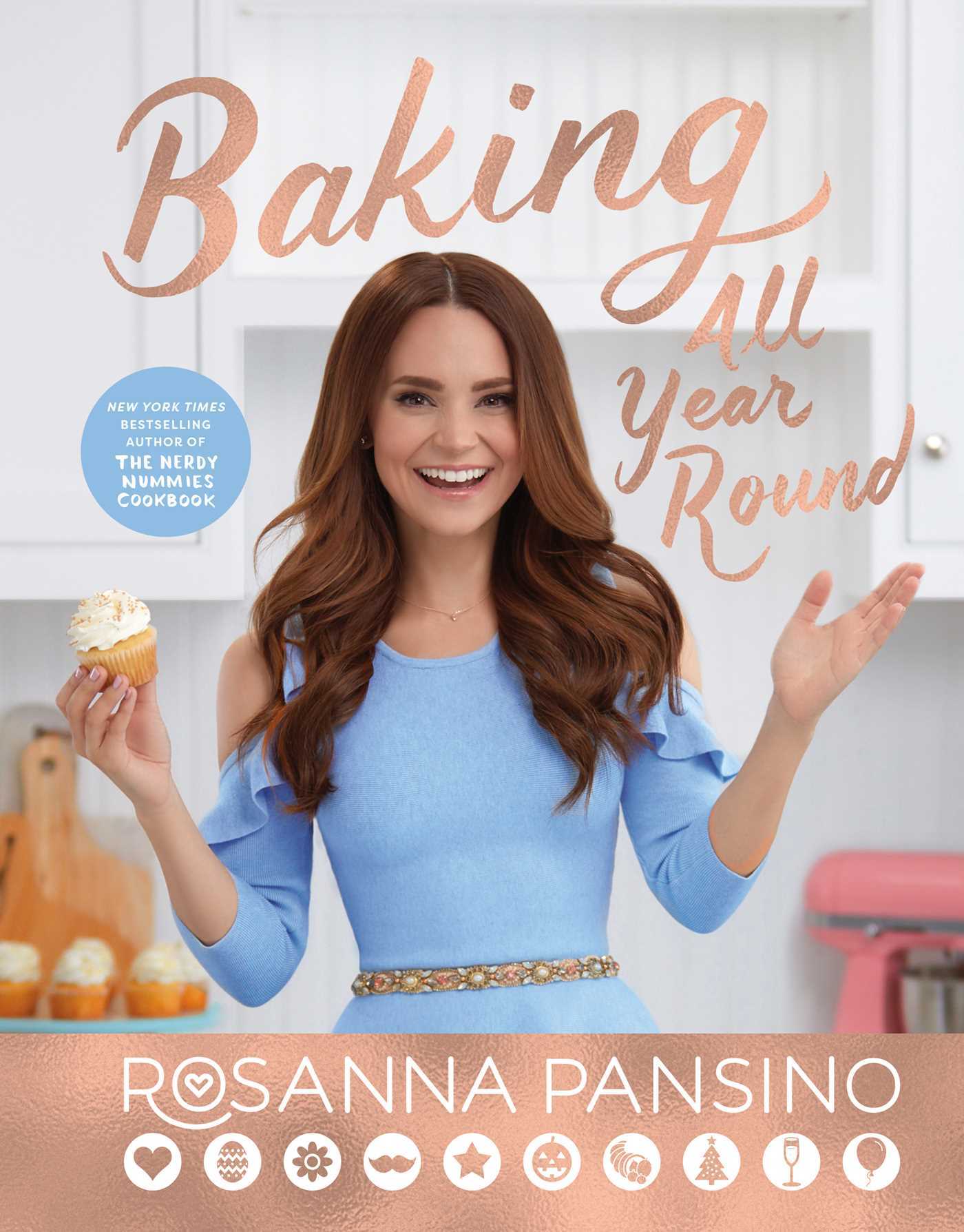 Baking All Year Round: Holidays & Special Occasions by Rosanna Pansino ...