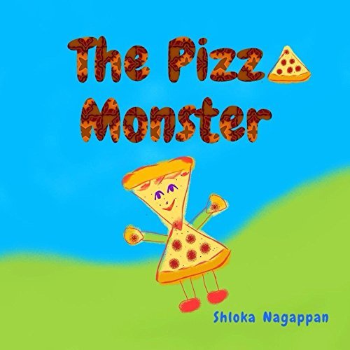 The Pizza Monster by Shloka Nagappan | Goodreads