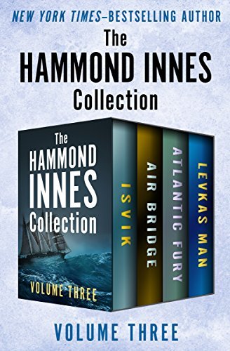 The Hammond Innes Collection Volume Three: Isvik, Air Bridge, Atlantic ...