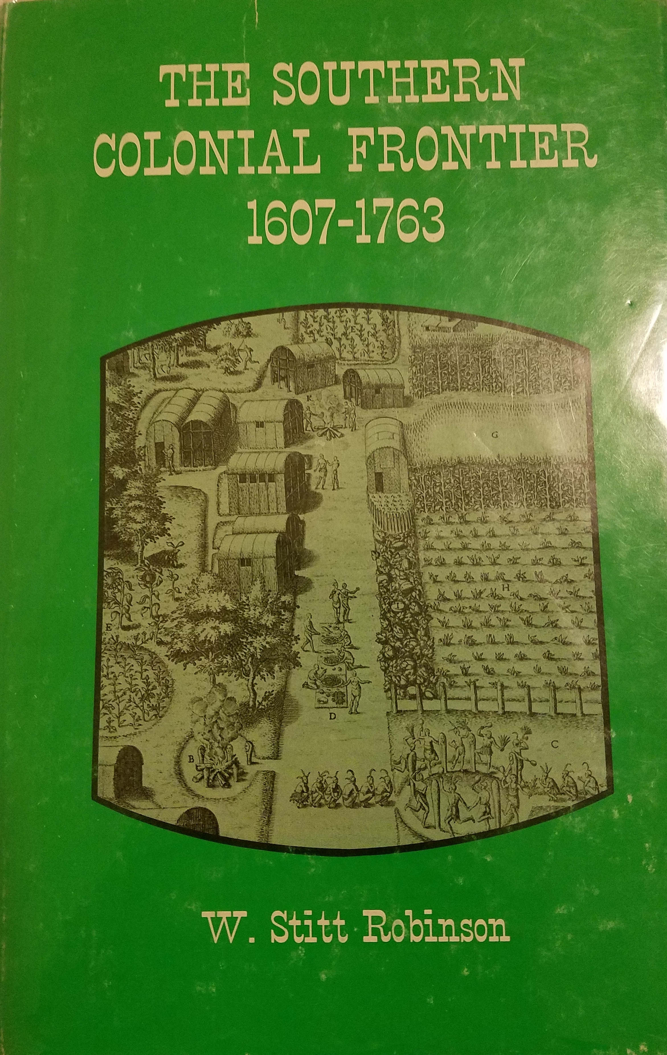 The southern colonial frontier, 1607-1763 by W. Stitt Robinson | Goodreads