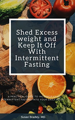 Shed Excess Weight and Keep it Off Forever with Intermittent Fasting: A ...