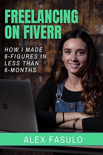 Freelancing on Fiverr : How I Made 6-Figures in Less Than 6-Months by ...